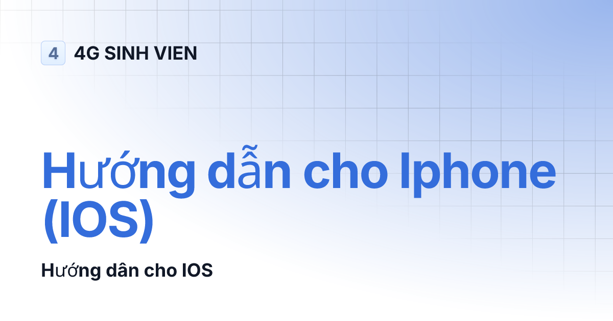 Hướng dẫn cho Iphone (IOS) | 4G SINH VIEN